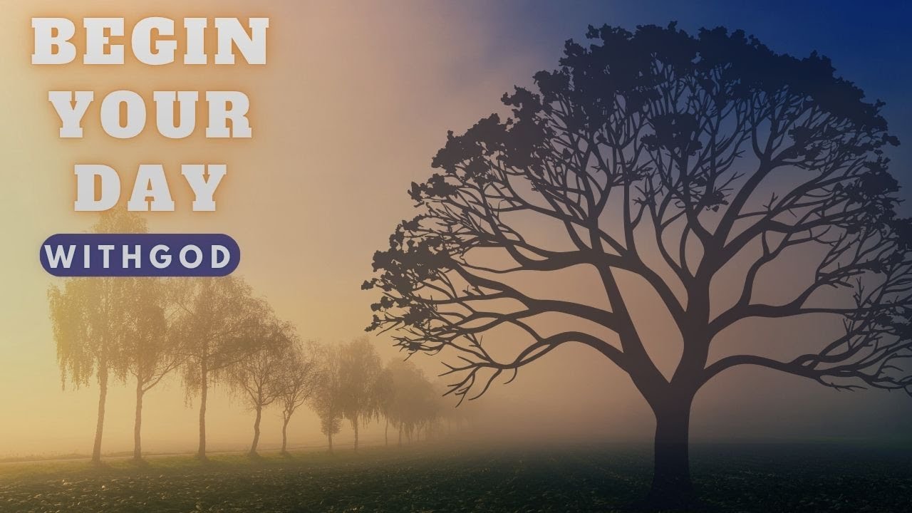 BEGIN YOUR DAY WITH GOD - Start your morning with prayer, peace, and ...