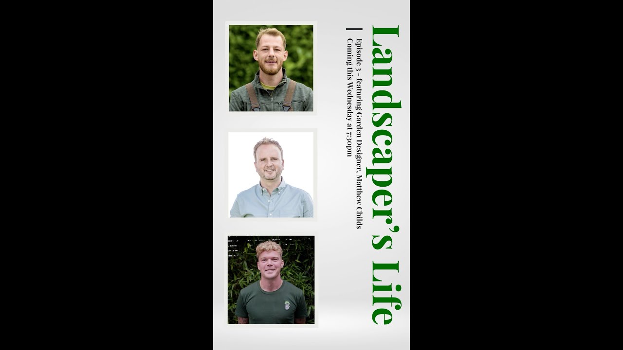 Episode 3 - Landscaper’s Life with award winning designer; Matthew ...