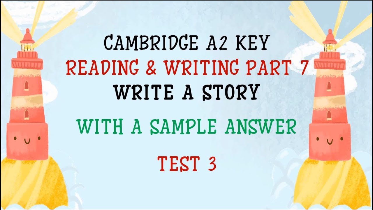 KET WRITING PART 7 | WRITE A STORY | TEST 3 (WITH SAMPLE ANSWER) - YouTube