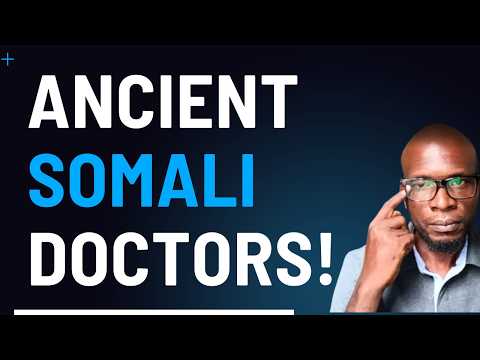The SOMALI Doctors Before Colonization!