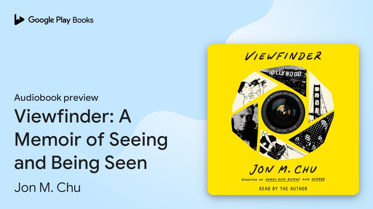 Viewfinder: A Memoir of Seeing and Being Seen by Jon M. Chu · Audiobook ...