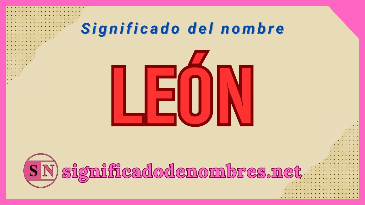 SIGNIFICADO de LEÓN | ¿Qué quiere decir el nombre León? - YouTube