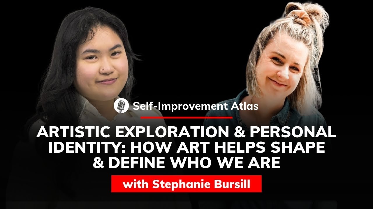 Steph Bursill: Art's Impact on Identity — Shaping Who We Are | Self ...