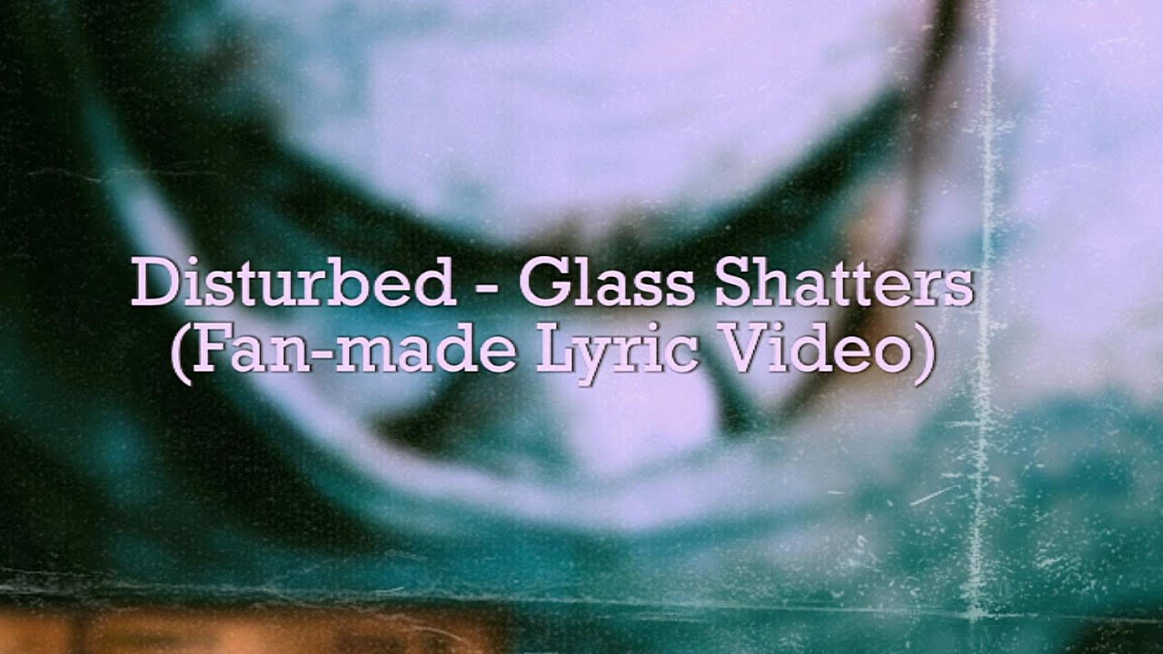 Disturbed - Glass Shatters (Fan-made Lyric Video) - YouTube