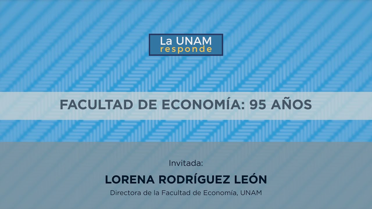 Facultad de Economía: 95 años. La UNAM responde 1024 - YouTube
