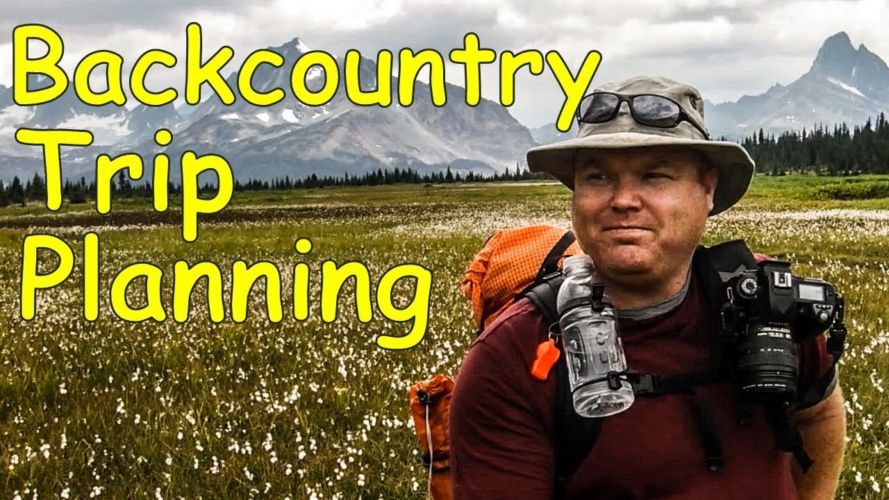 How to Plan a Trip for the Backcountry - YouTube