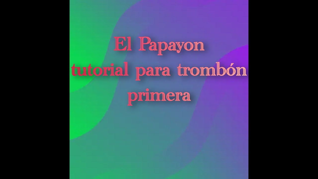 el papayon _ tutorial trombón primera cuerda - YouTube