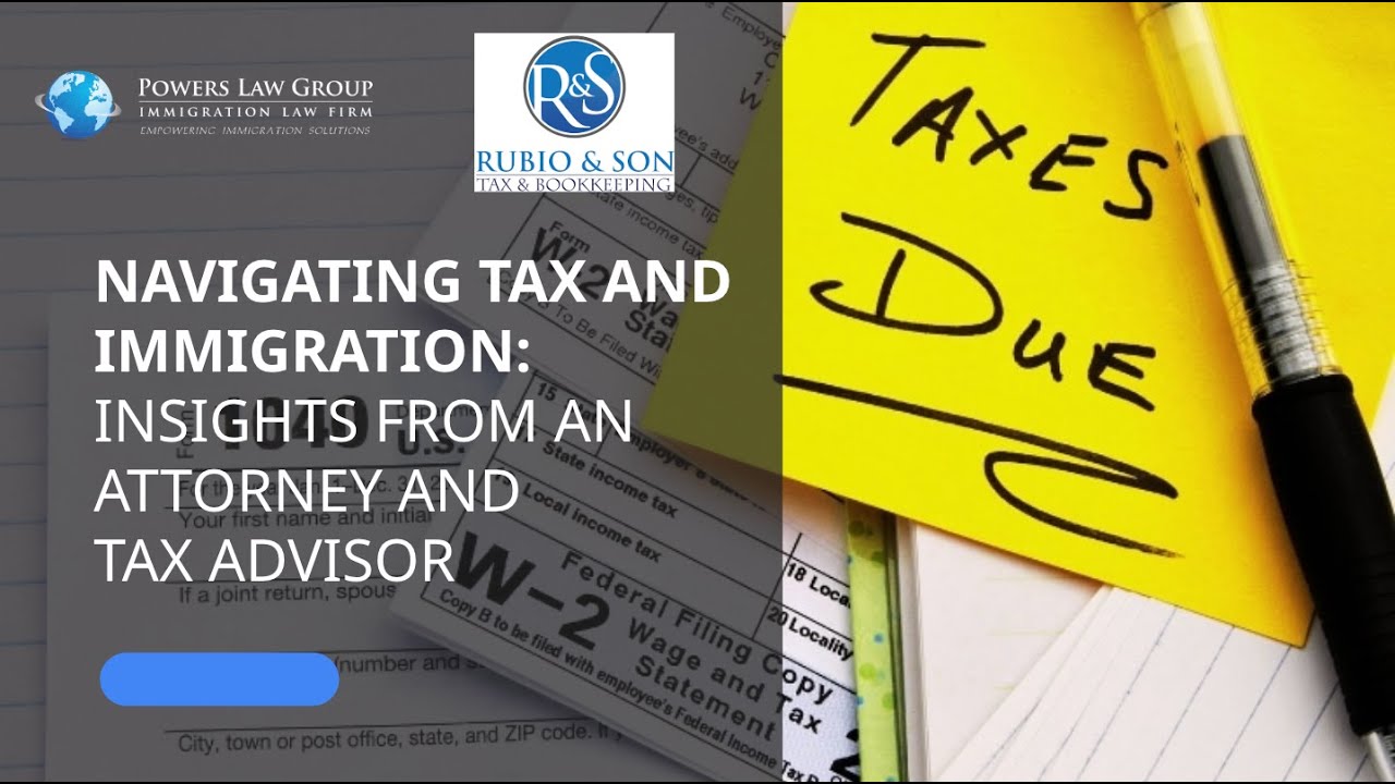 WEBINAR Navigating Tax and Immigration: Insights from an Attorney and ...
