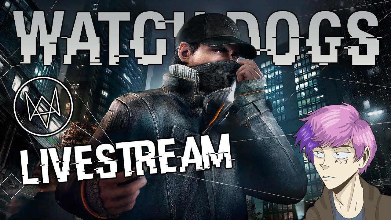WATCH DOGS | Livestream - YouTube