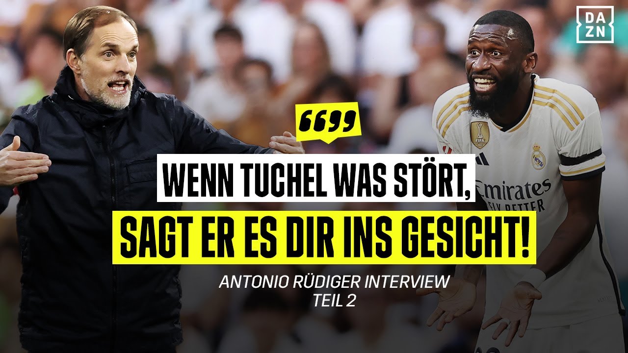 "Entweder du kommst damit klar oder nicht" - ANTONIO RÜDIGER im DAZN ...