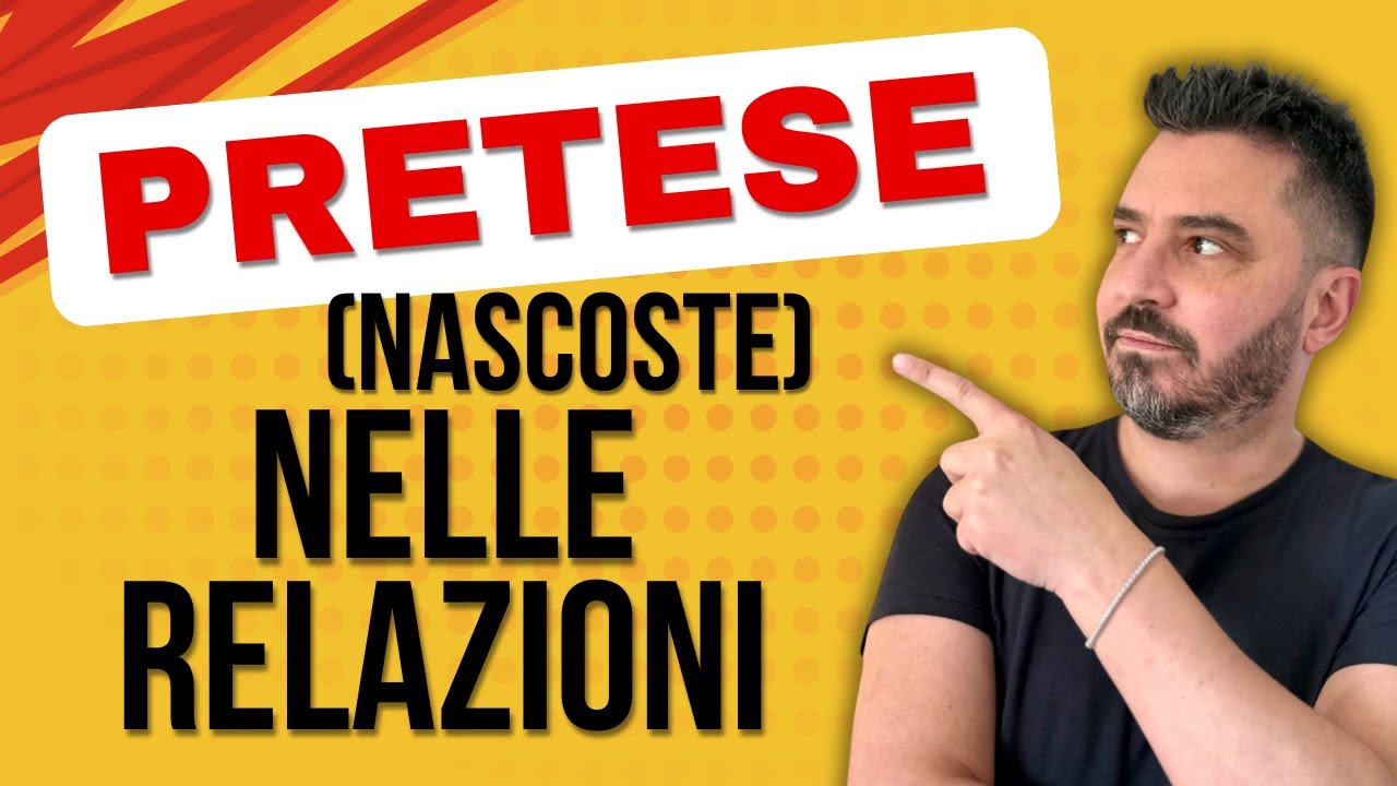 Pretese nelle Relazioni: Come Riconoscerle e Superarle - YouTube