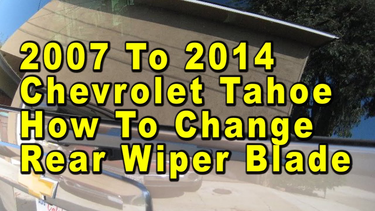 2007 To 2014 Chevrolet Tahoe How To Change Rear Wiper Blade With Size ...