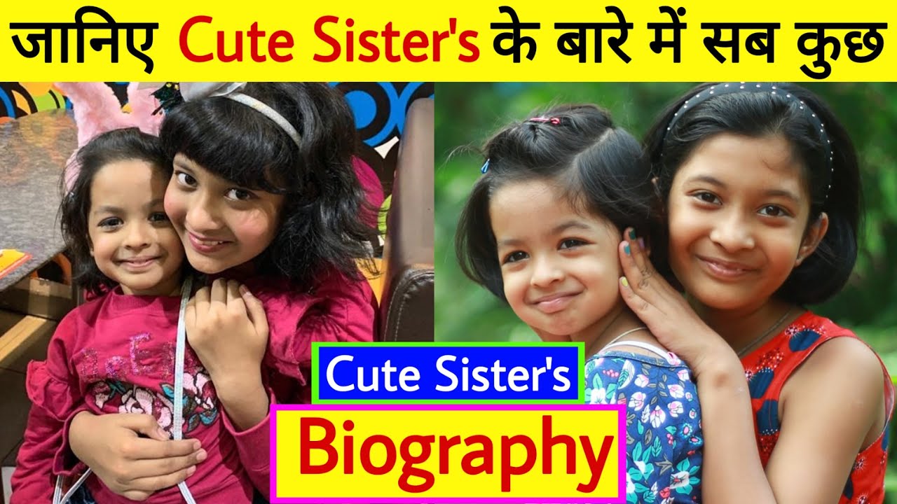 Cute Sisters Biography || Cute Sisters Lifestyle, Age, Class, Home Town ...