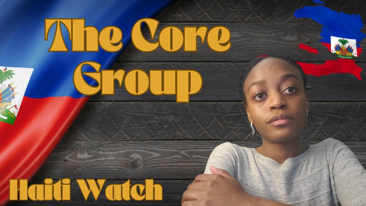 The Core Group (The Foreign Powers That Influence Haiti) - YouTube