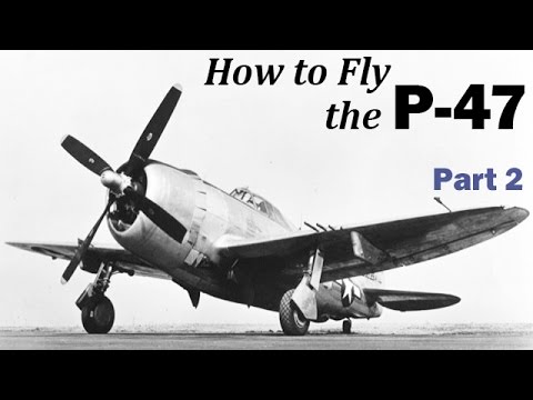 How to Fly the P-47 | PART 2 of 3 | Take-off, Flight and Landing | 1943 ...