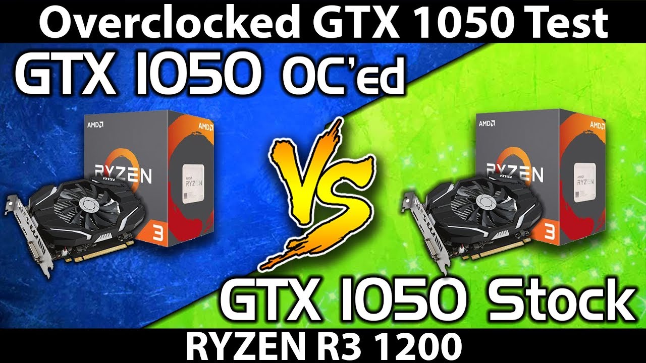 GTX 1050 (Stock) Vs. GTX 1050 (Overclock) || RYZEN 3 1200 - YouTube