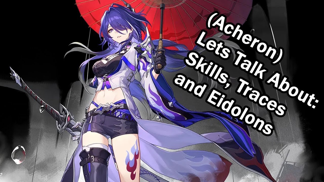 Honkai Star Rail: Acheron (5 Star) Skills, Traces, and Eidolons - YouTube
