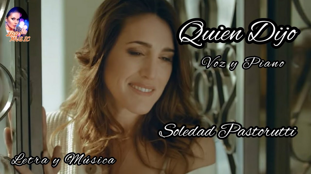 QUIEN DIJO Soledad Pastorutti [Letra y Música] Versión Voz y Piano ...