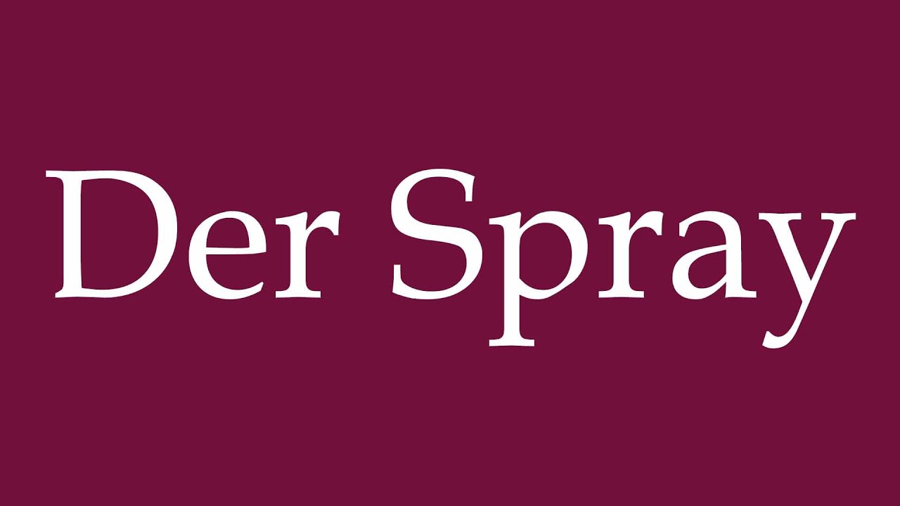 How to Pronounce ''Der Spray'' (The Spray) Correctly in German - YouTube