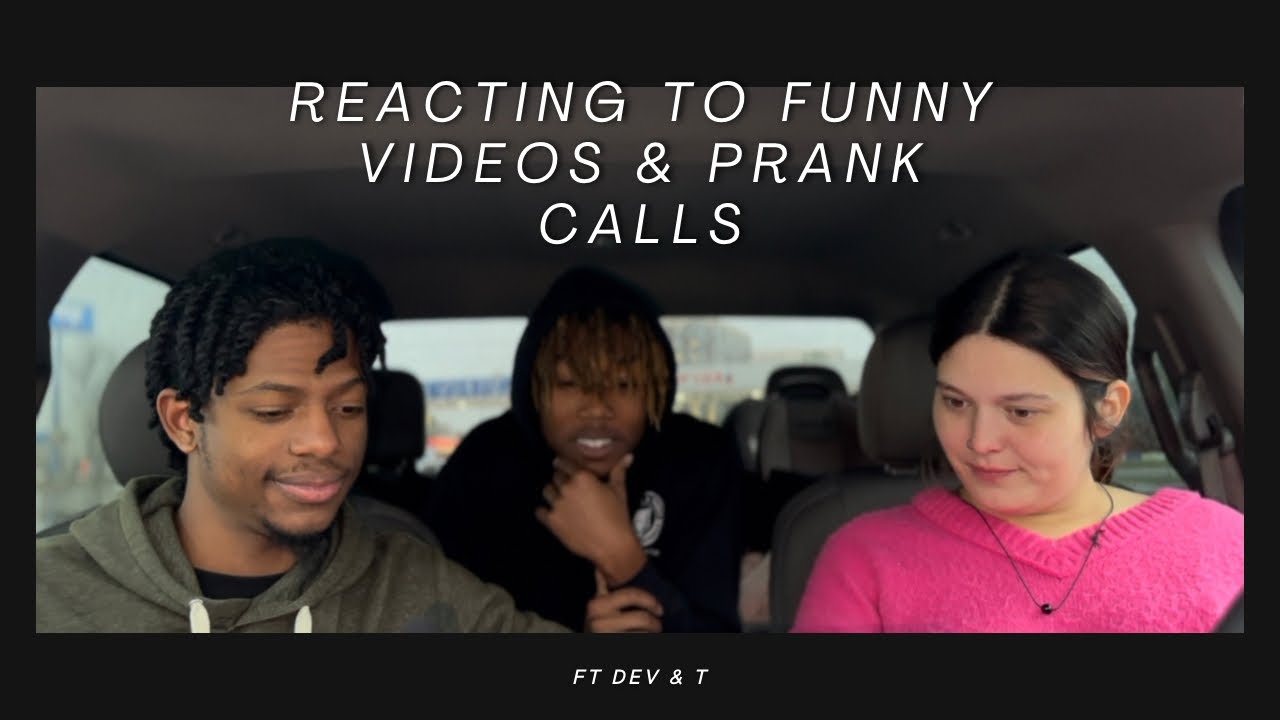 Reacting To Funny Videos & Prank Calls | Ft Dev & T - YouTube