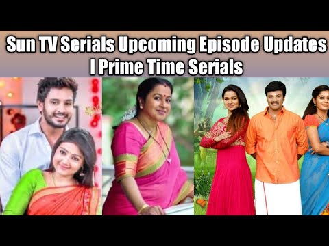 Sun TV Serials Upcoming Episode Time slot updates l Sun TV prime time ...