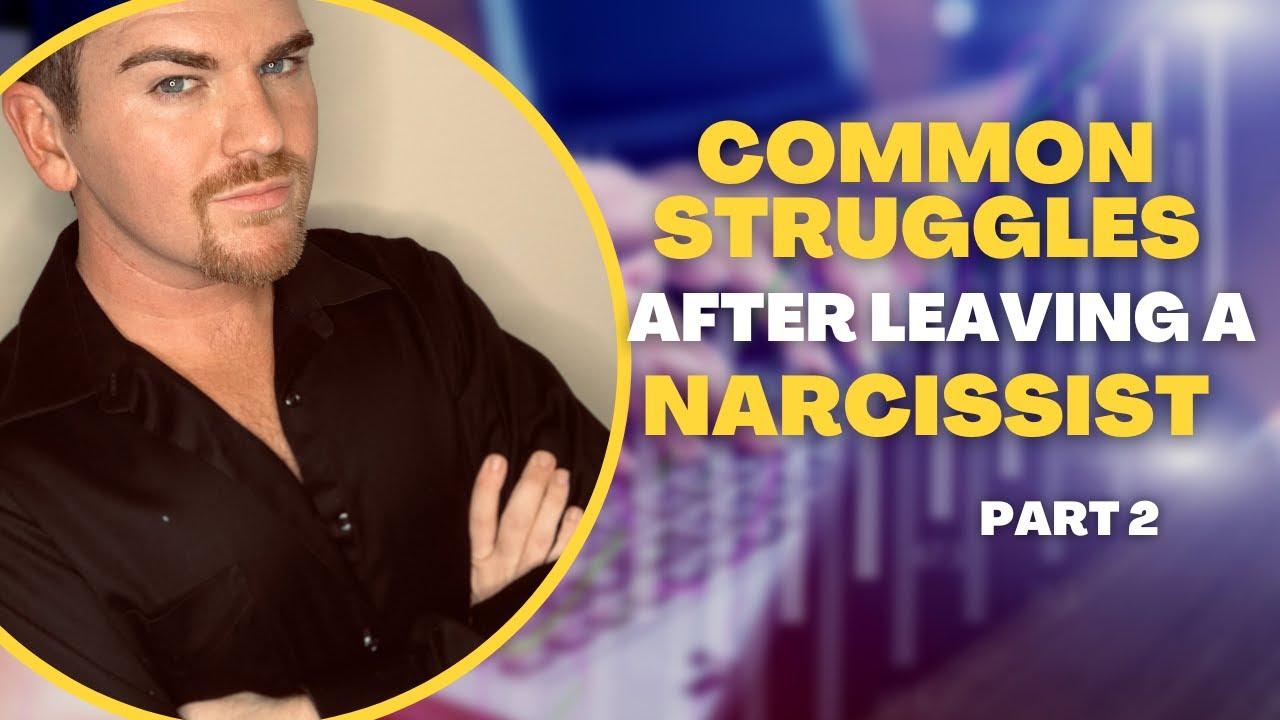 Common Struggles After Leaving A Narcissist - Part 2 - YouTube