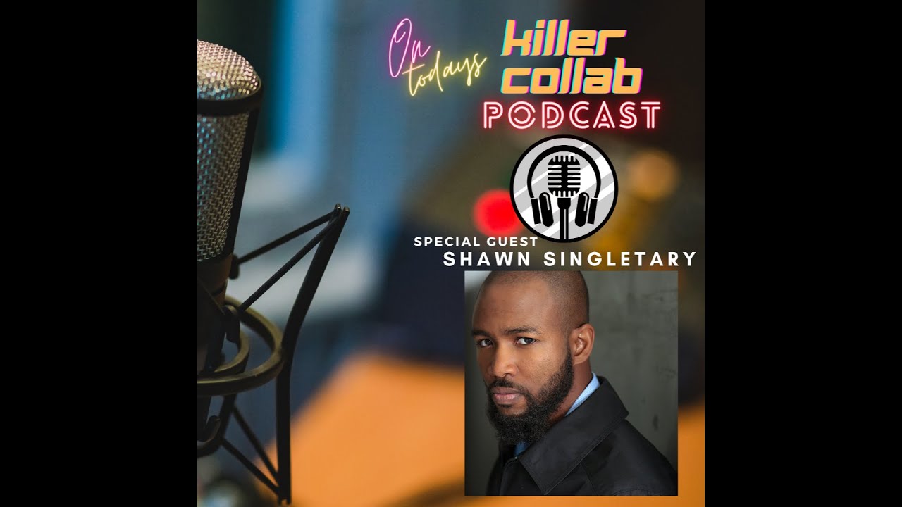 Actor, Producer, Visionary, and Director Shawn Singletary Joins us On ...