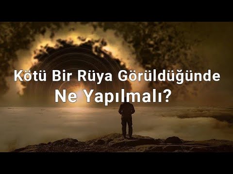 Kötü Bir Rüya Görüldüğünde Ne Yapılmalı - Ahmet Yaşar
