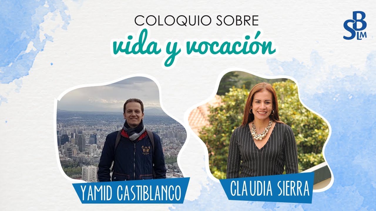 Coloquio Vida y Vocación - Claudia Sierra y Yamid Castiblanco - YouTube