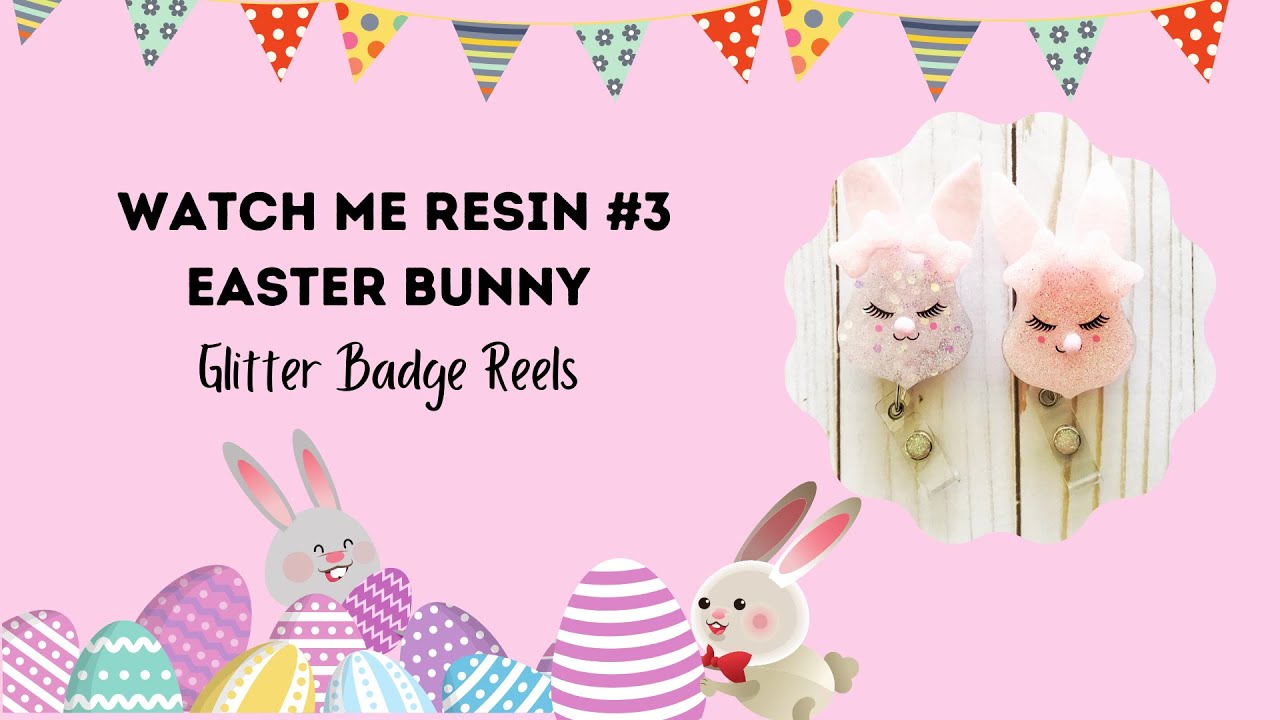 Glitter Badge Reel, Easter Bunny Badge Reel, Watch Me Resin #3 - YouTube