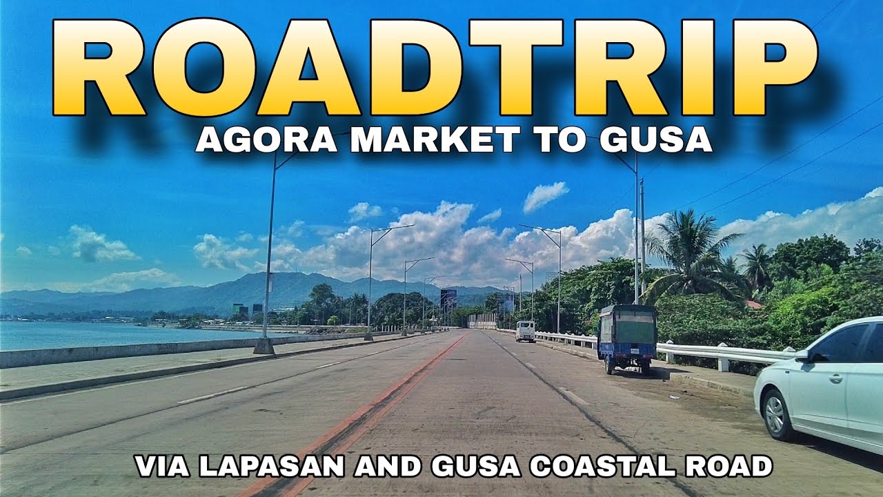 Agora Market to Gusa Road trip via LAPASAN - GUSA COASTAL ROAD ...