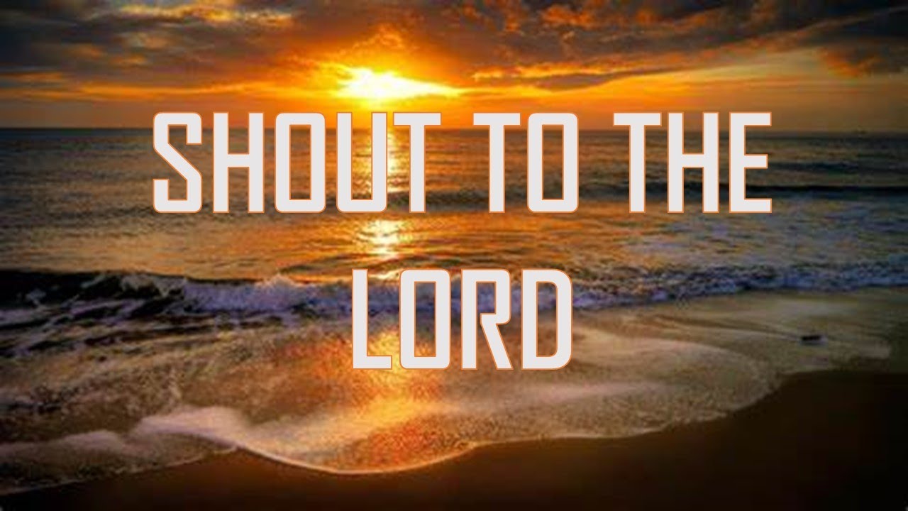 Shout To The Lord - YouTube