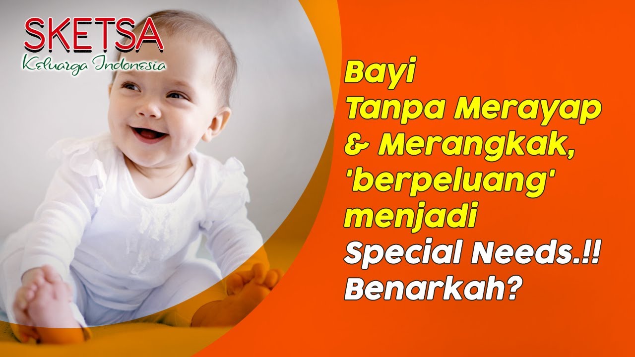 Bayi Tanpa Merayap & Merangkak, 'Berpeluang' Menjadi Special Needs ...