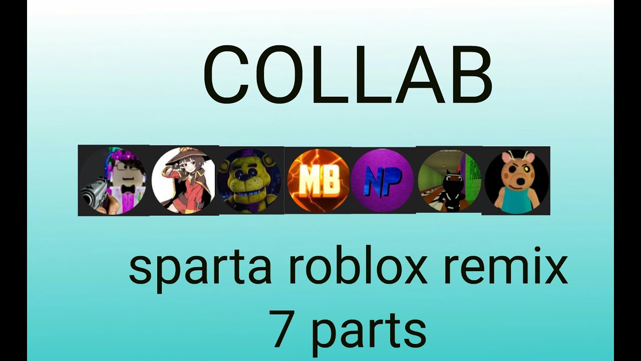 (Full Collab) sparta roblox remix - YouTube