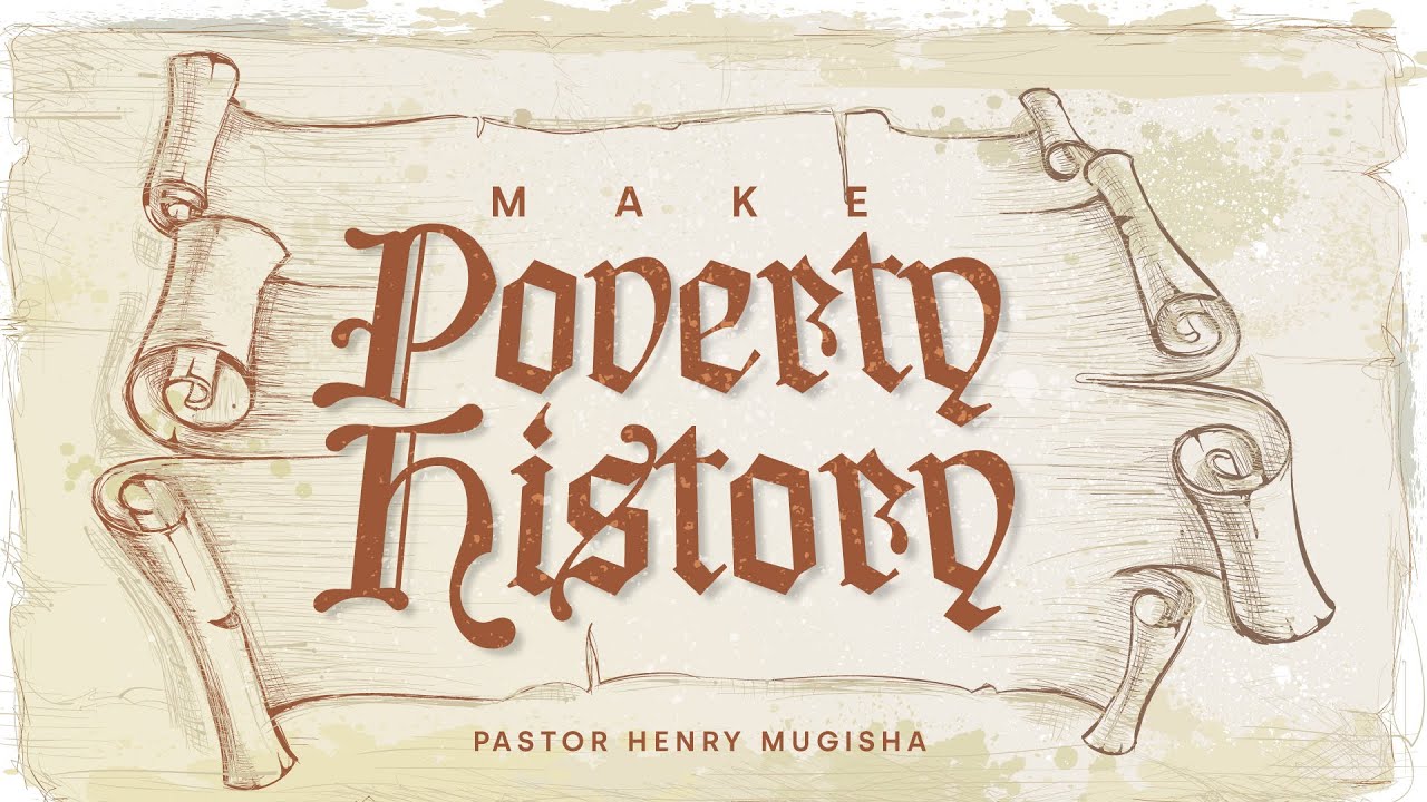 MAKE POVERTY HISTORY | ONLINE CELEBRATION | PASTOR HENRY MUGISHA - YouTube