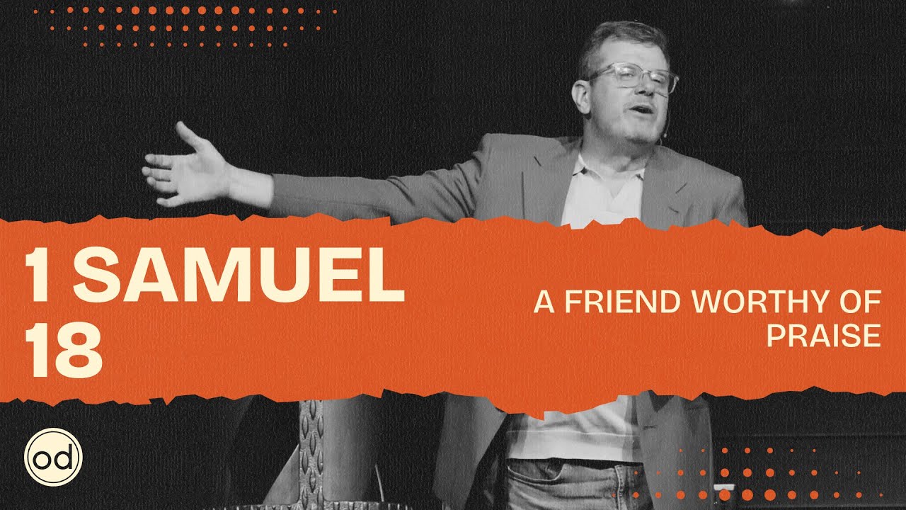 A Friend Worthy of Praise | 1 Samuel 18 - YouTube