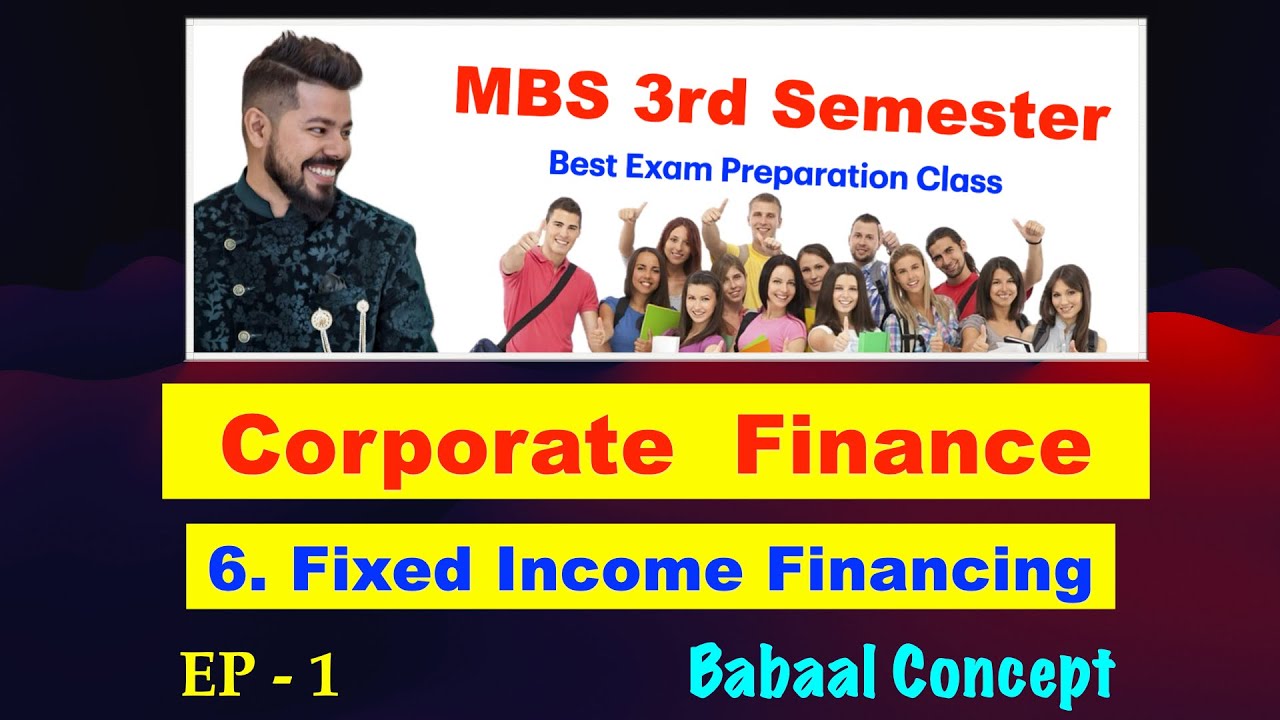 Fixed Income Financing !! Ep 1 !! Ch 6 !! Corporate Finance !! MBS 3rd ...