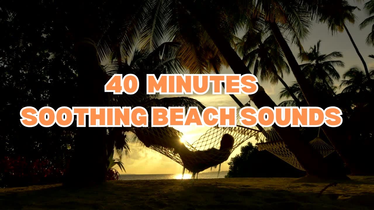 40 MINUTES OF SOOTHING BEACH WAVES | BEACH | SAND | NATURE | AMBIENT ...