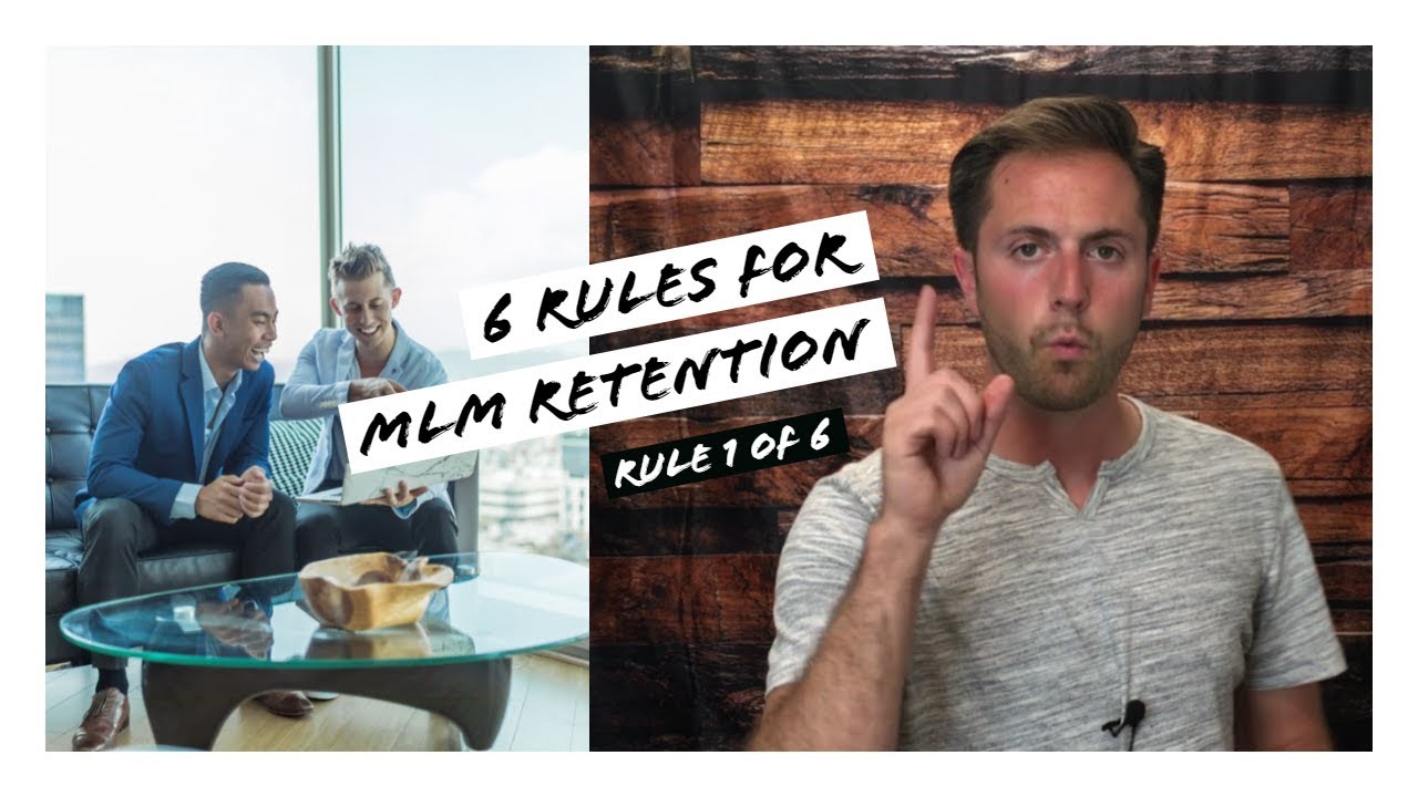 6 Rules For MLM Retention: Rule 1 Of 6 - YouTube