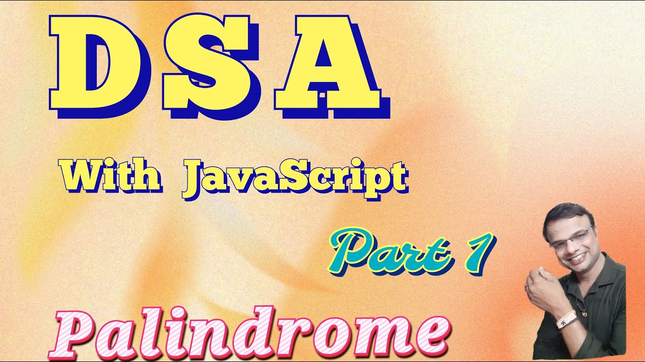 DSA in JavaScript - Palindrome | Data Structure and Algorithm in Hindi ...