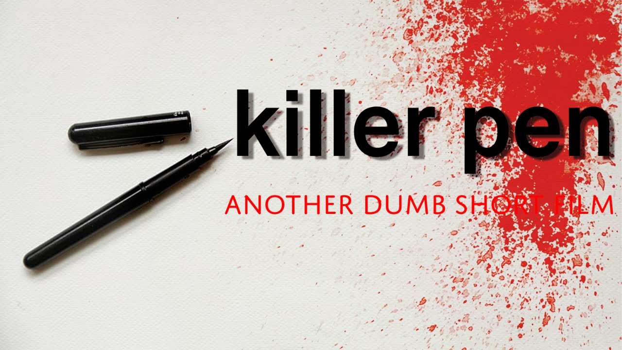Killer Pen | another dumb short film - YouTube