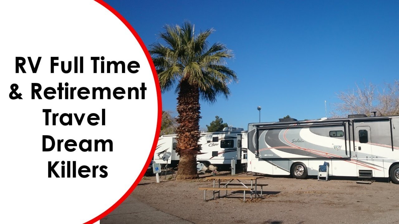 RV Full Time and Travel Retirement Dream Killers - YouTube