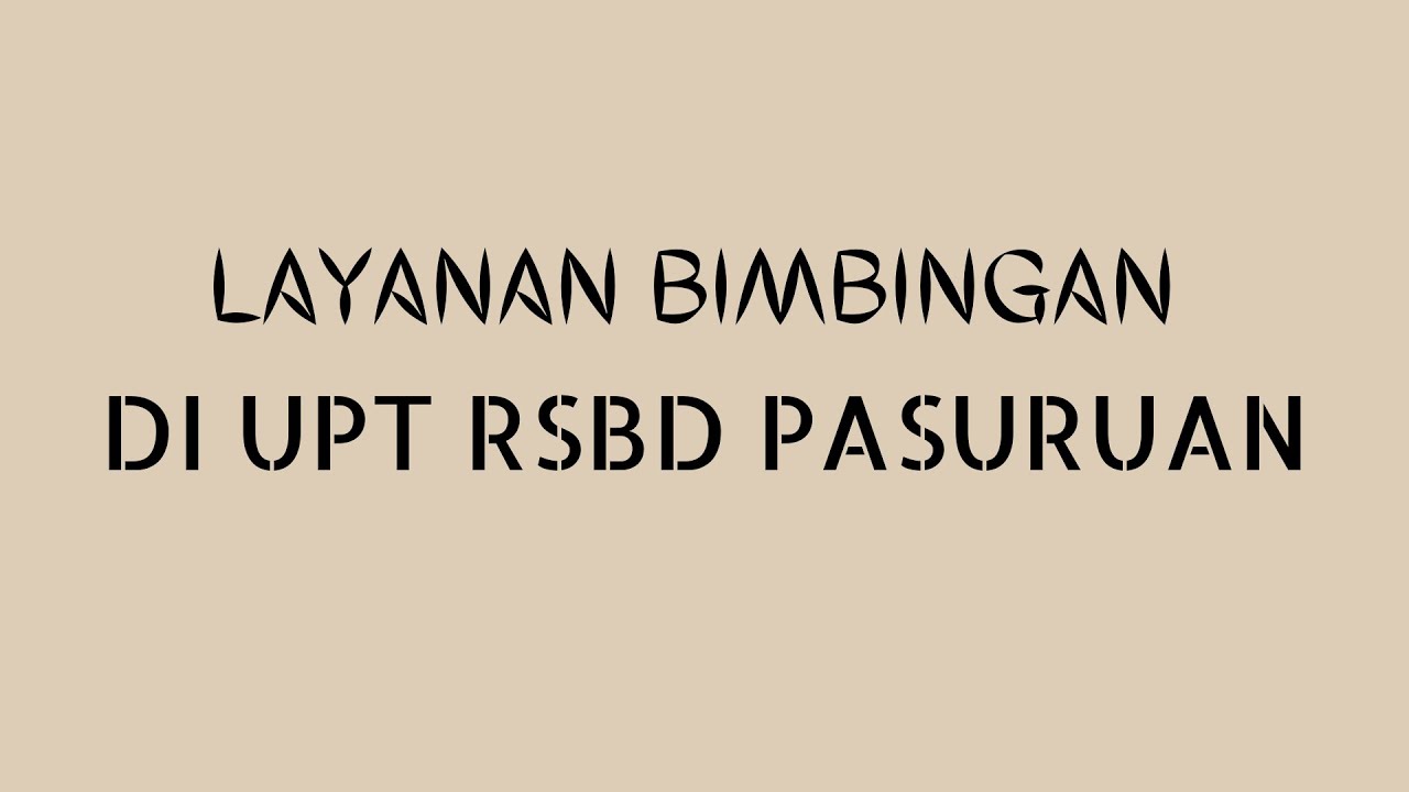 LAYANAN BIMBINGAN DI UPT RSBD PASURUAN - YouTube