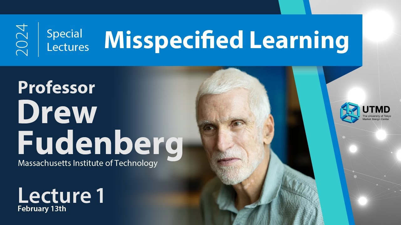 Special Lectures: “Misspecified Learning” by Professor Drew Fudenberg ...