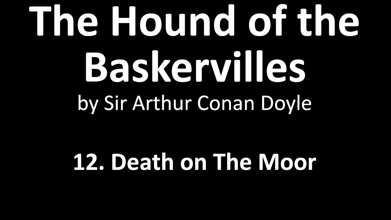 (12/15) The Hound of the Baskervilles: Death on The Moor | Sir Arthur ...