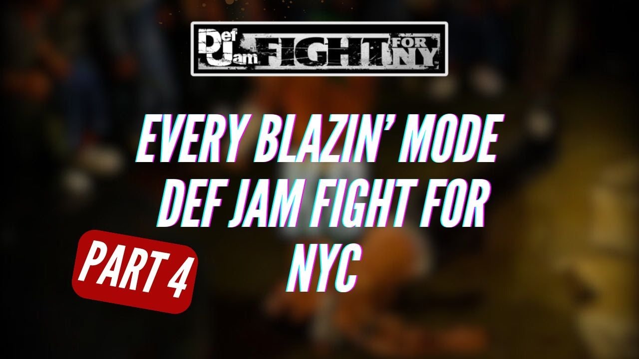 Every Blazin' Mode Def Jam Fight For NYC The Takeover | Part 4 - YouTube