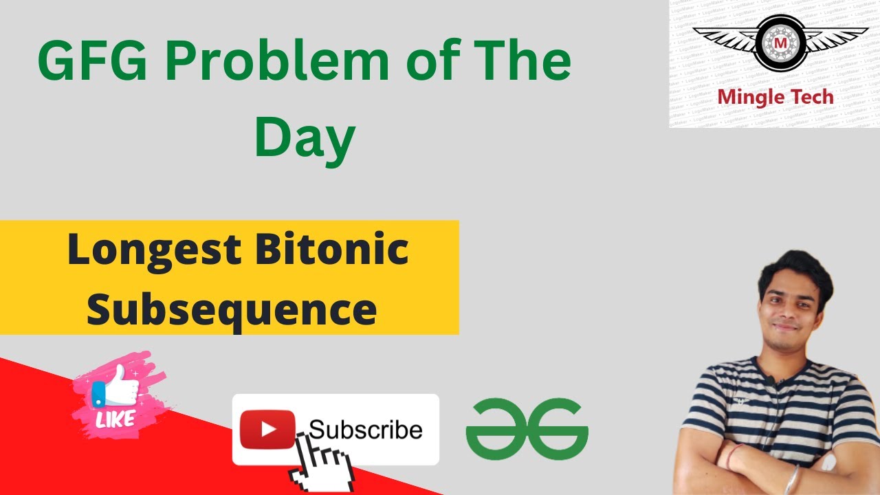 Longest Bitonic Subsequence Problem Of The Day Easy Solution longest-bitonic-subsequence-problem-of-the-day-easy-solution