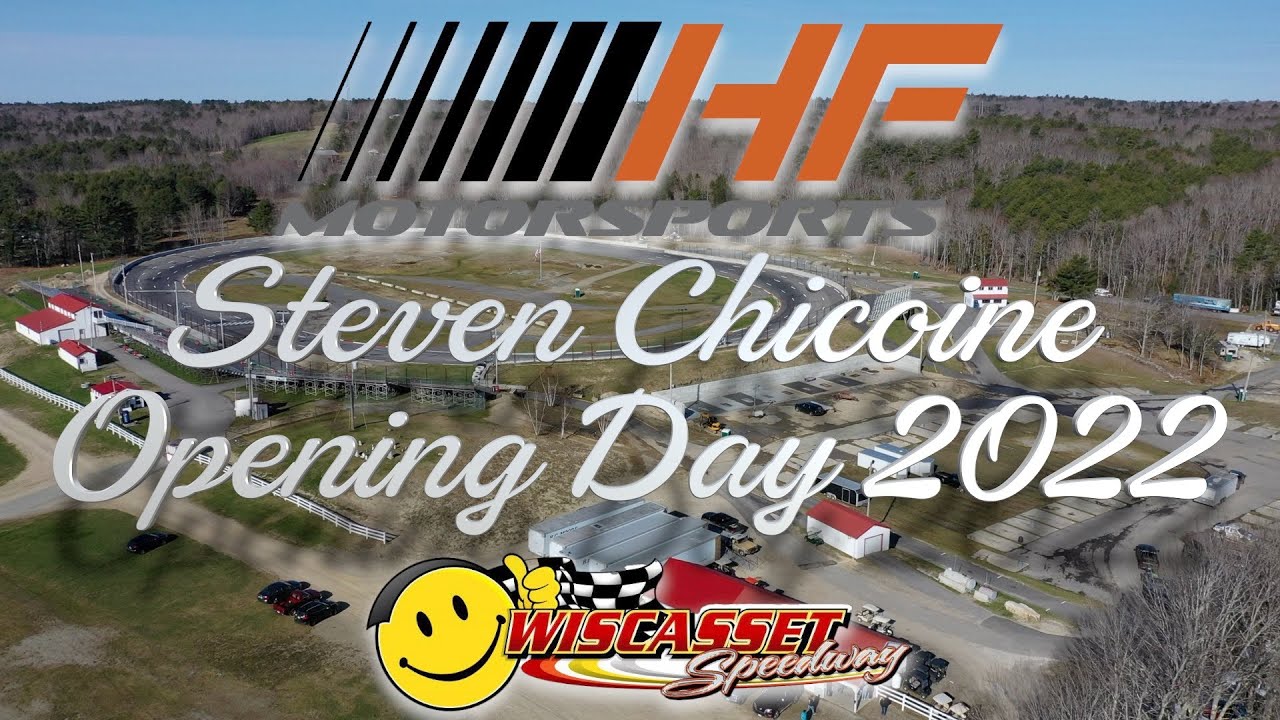 HF Motorsports Presents Steven Chicoine Opening Day 2022 Wiscasset ...