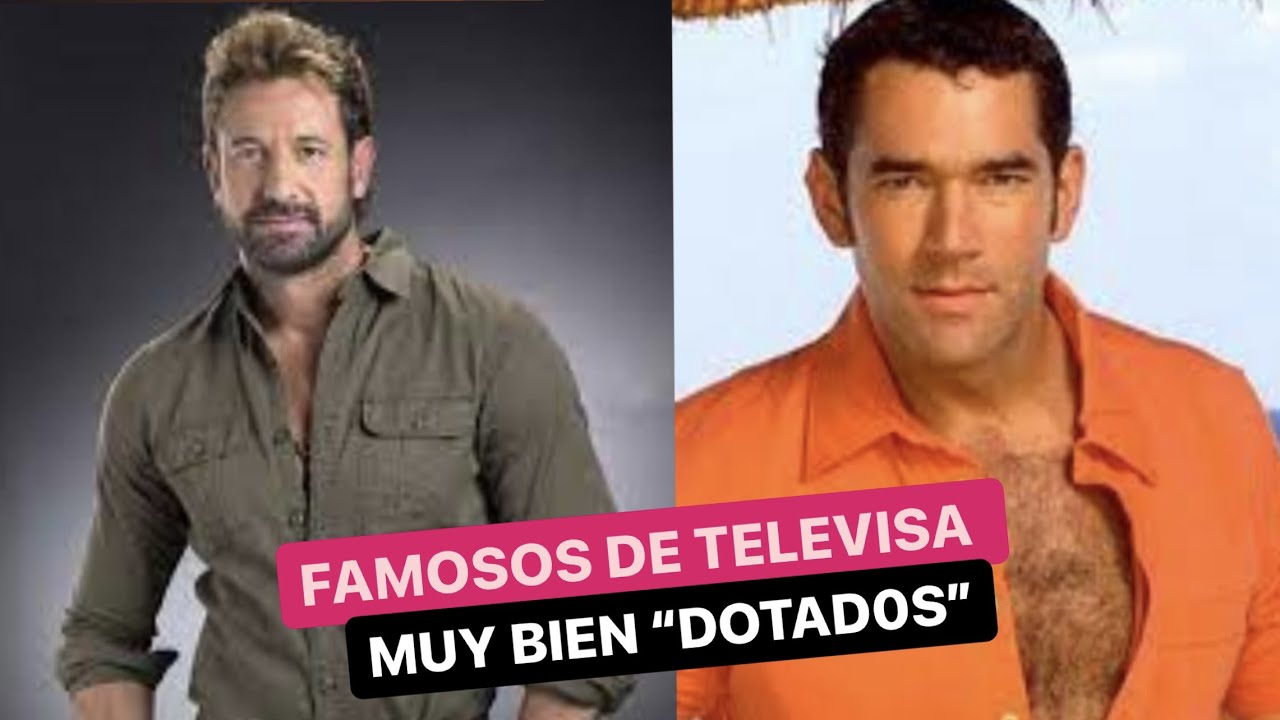 Los famosos de Televisa que están bien dotados - YouTube