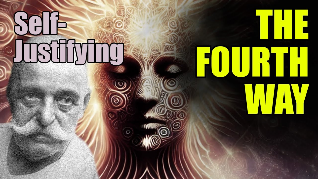SELF-JUSTIFYING in the Fourth Way System | Gurdjieff | Ouspensky ...